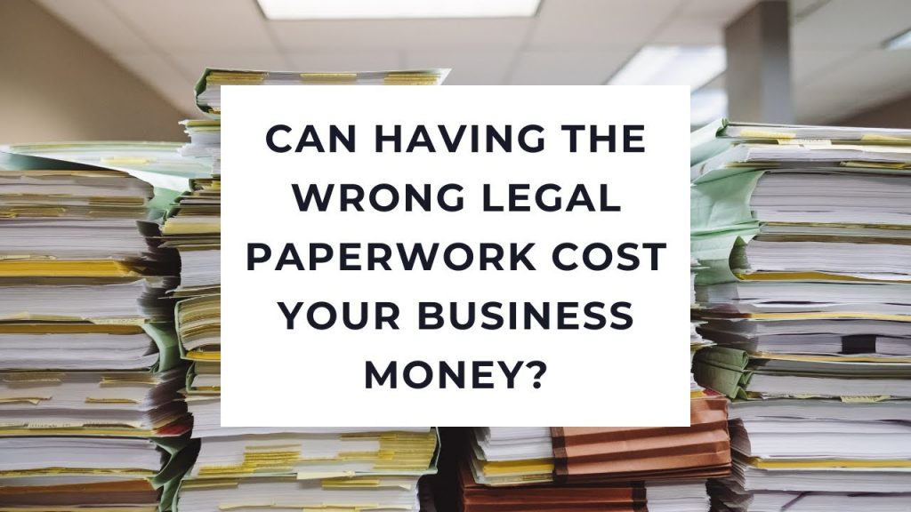 Can having the Wrong Legal Paperwork cost your Business Money ...